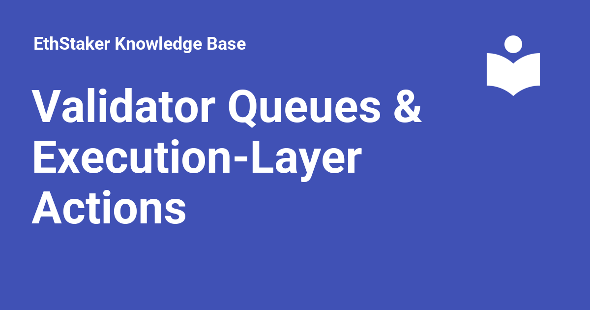 Validator Queues & Execution-Layer Actions (Post-Pectra) - EthStaker ...