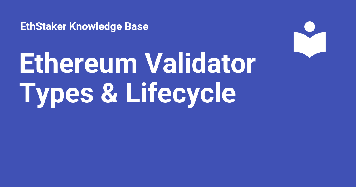 Ethereum Validator Types & Lifecycle - EthStaker Knowledge Base
