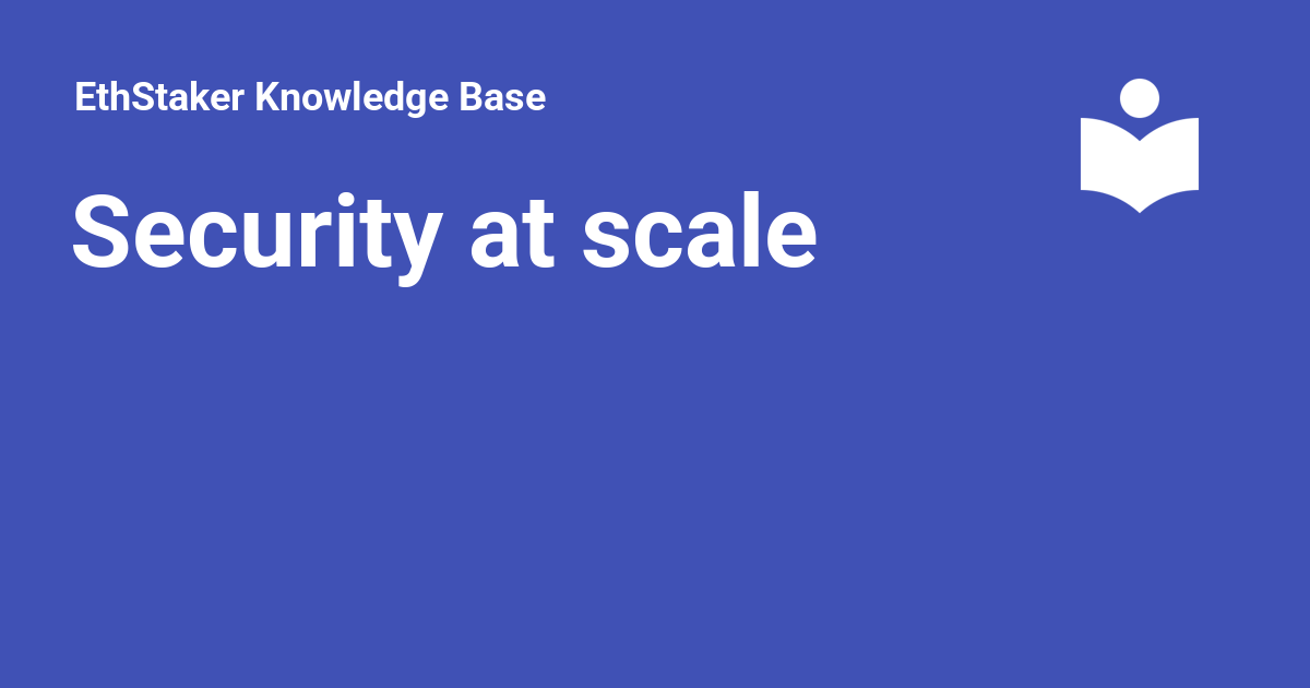 Security at scale - EthStaker Knowledge Base