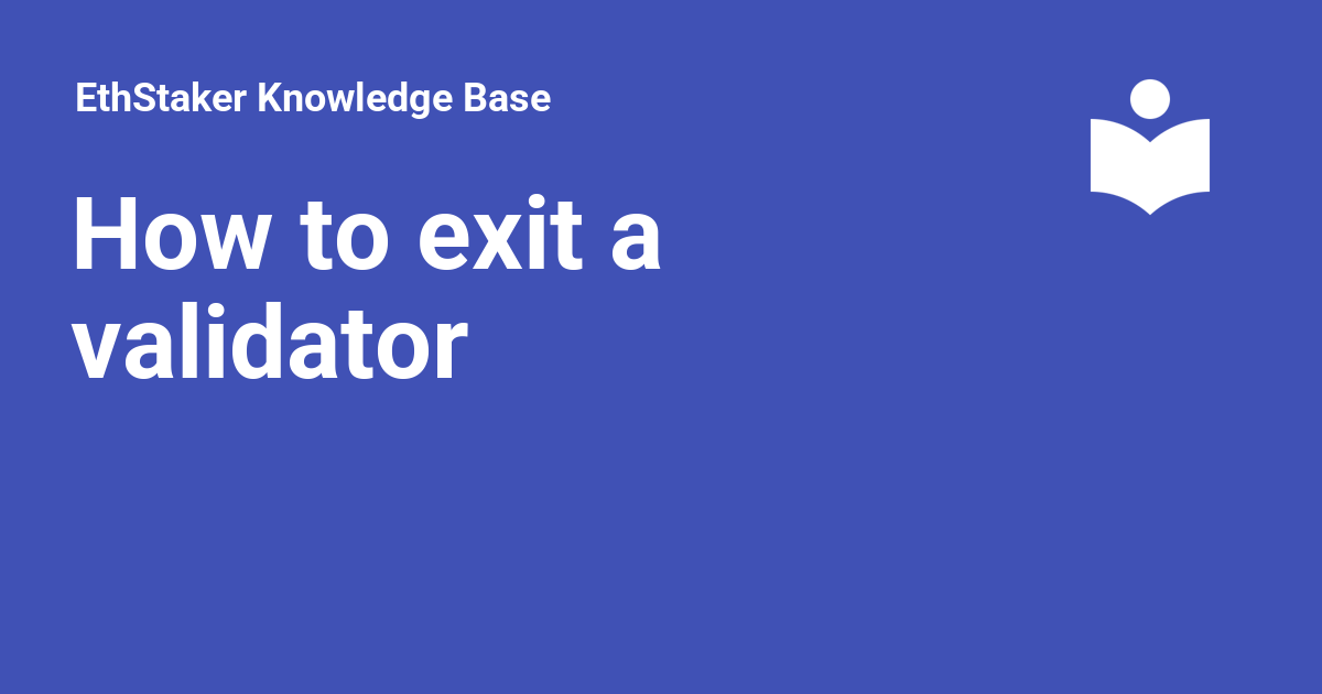 How to exit a validator - EthStaker Knowledge Base
