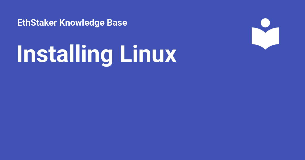 Installing Linux - EthStaker Knowledge Base