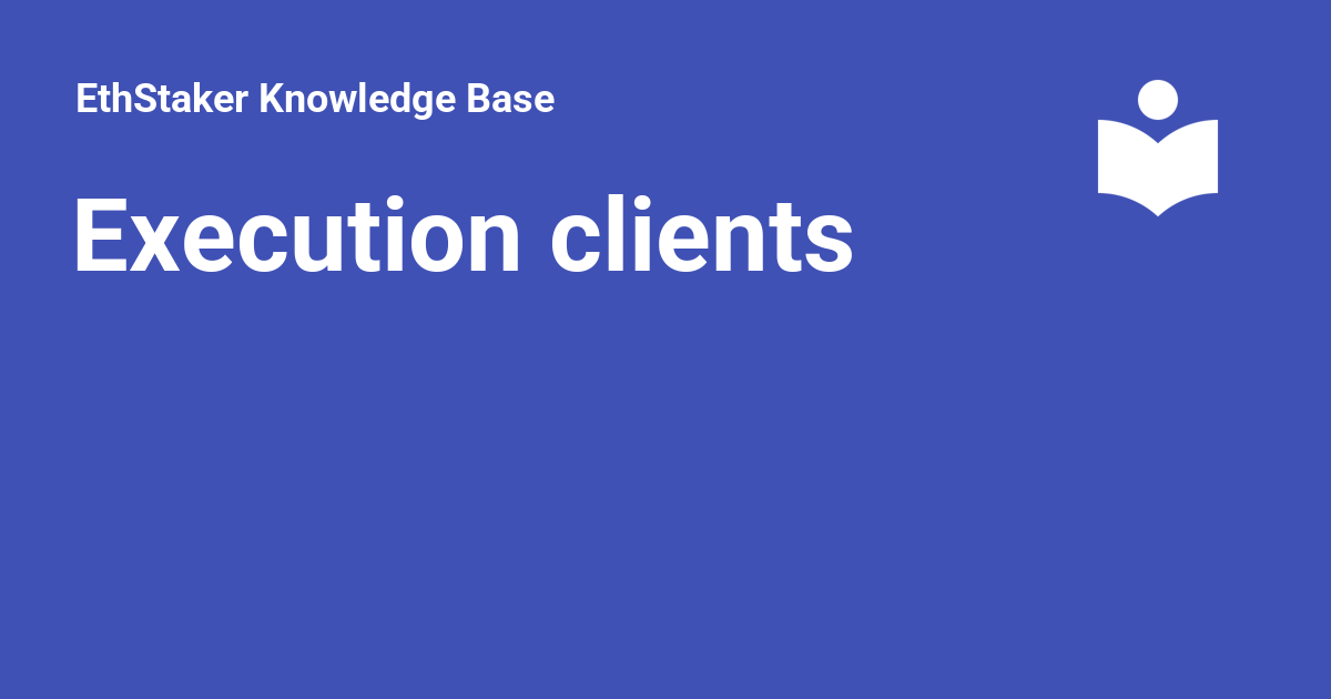 Execution clients - EthStaker Knowledge Base