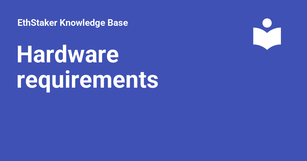 Hardware requirements - EthStaker Knowledge Base