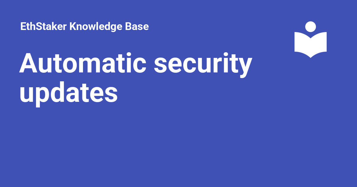 Automatic security updates - EthStaker Knowledge Base