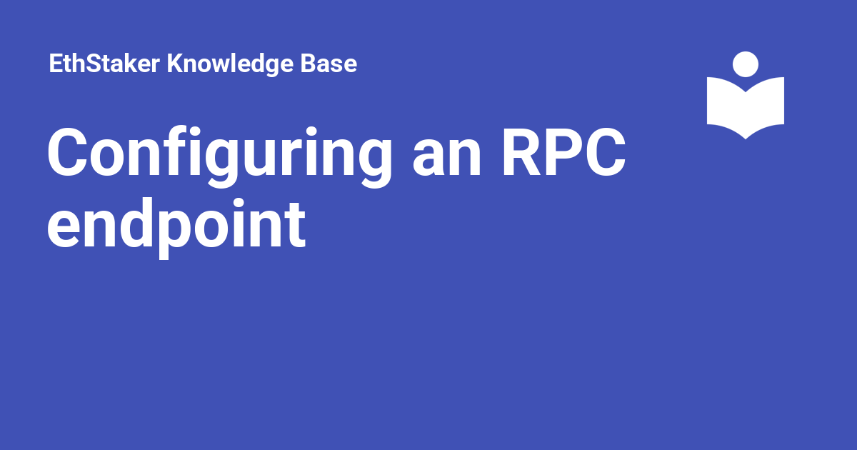 Configuring an RPC endpoint - EthStaker Knowledge Base