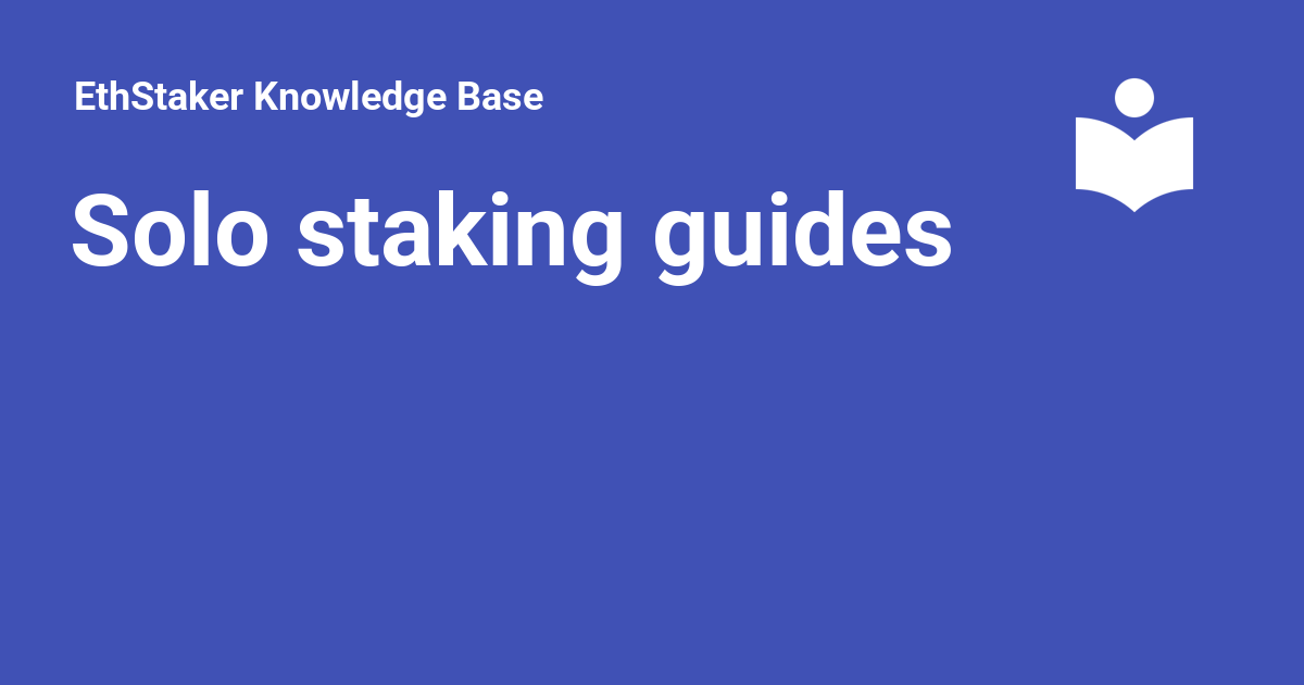 Solo staking guides - EthStaker Knowledge Base